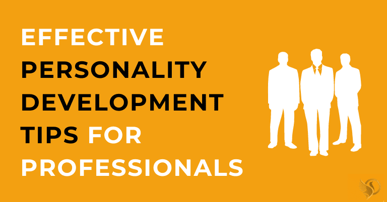 Effective Personality Development Tips For Professionals Effective Personality Development Tips For Professionals