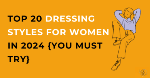 Top 20 Dressing Styles For Women In 2023 You Must Try Image Coach Shivani